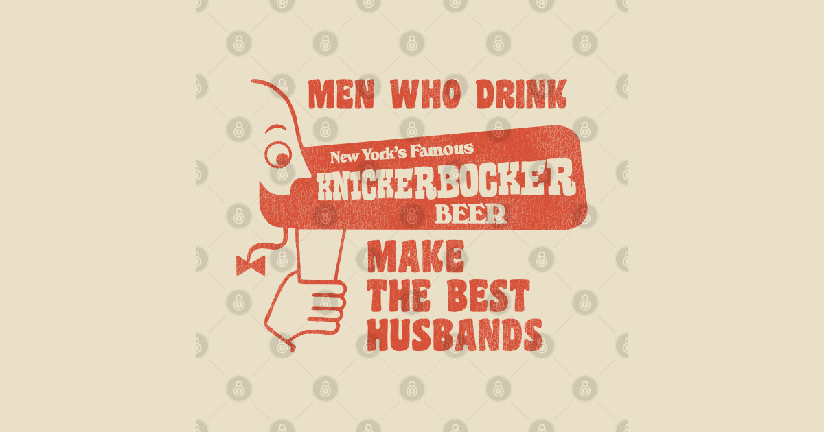 Men Who Drink Knickerbocker Beer... - Beer - T-Shirt | TeePublic