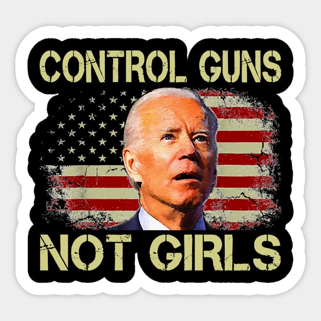 control guns not girls - Control Guns Not Girls - Sticker | TeePublic