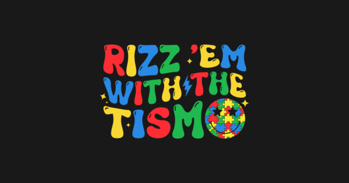 Rizz Em With The Tism Funny Autism Awareness Boys Girls Kids - Autism ...