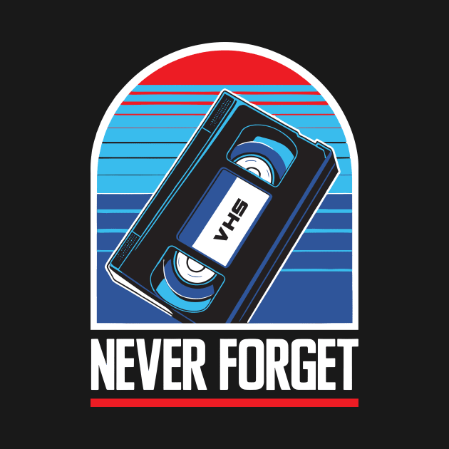 Never Forget VHS Retro Design - Never Forget - T-Shirt | TeePublic