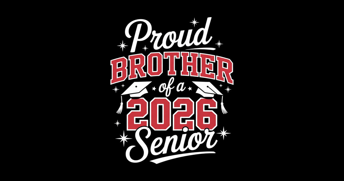 Proud Brother Of A 2026 Senior Graduate Graduation - Proud Brother Of A ...