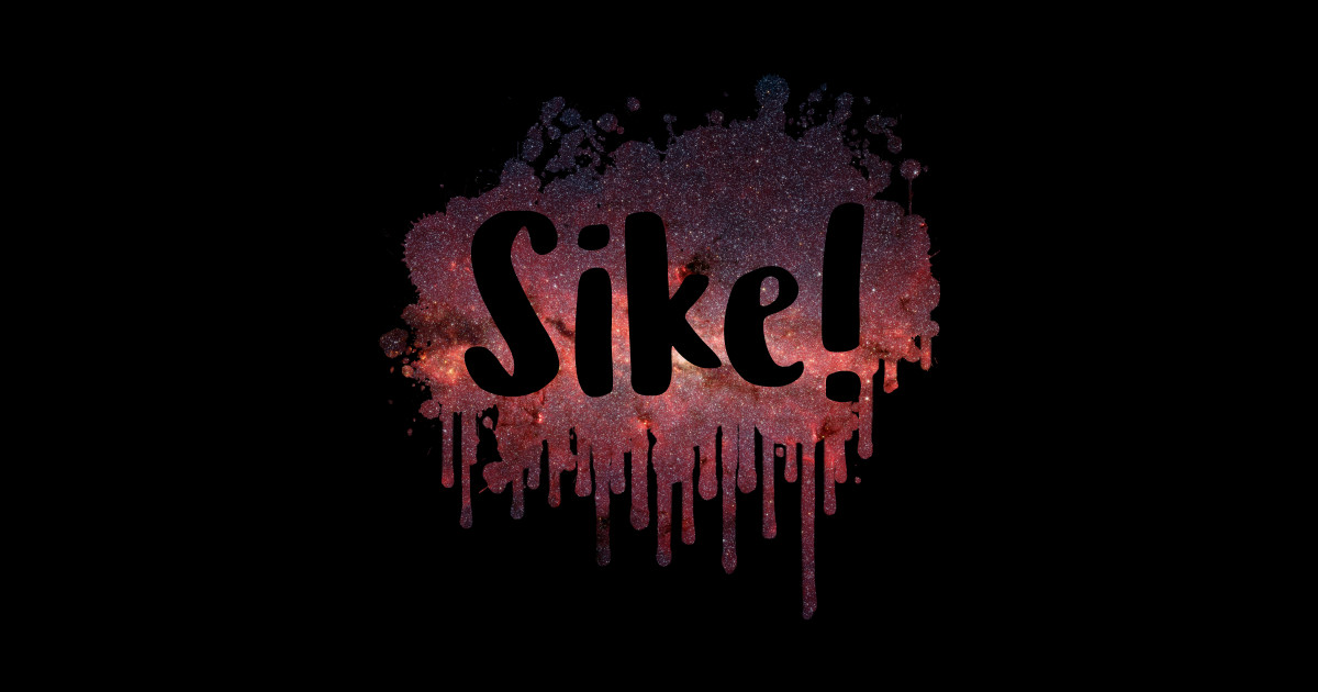 Sike! Funny 80's Design - 80s Retro Slogan - Sticker | TeePublic