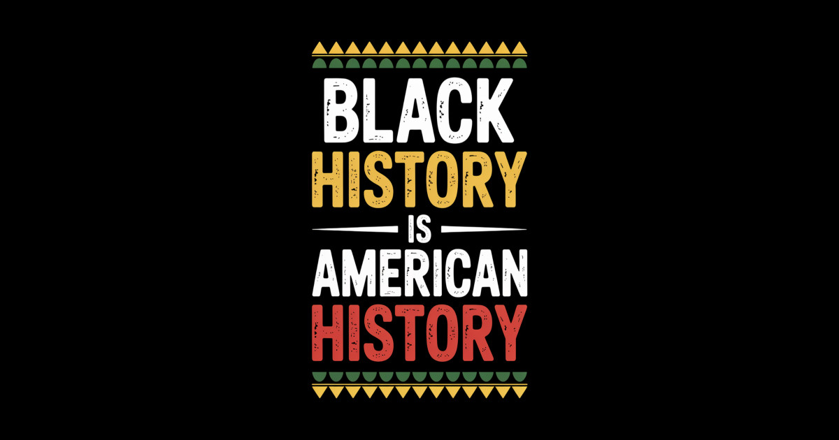 Black History Is American History African American - Black History Is ...
