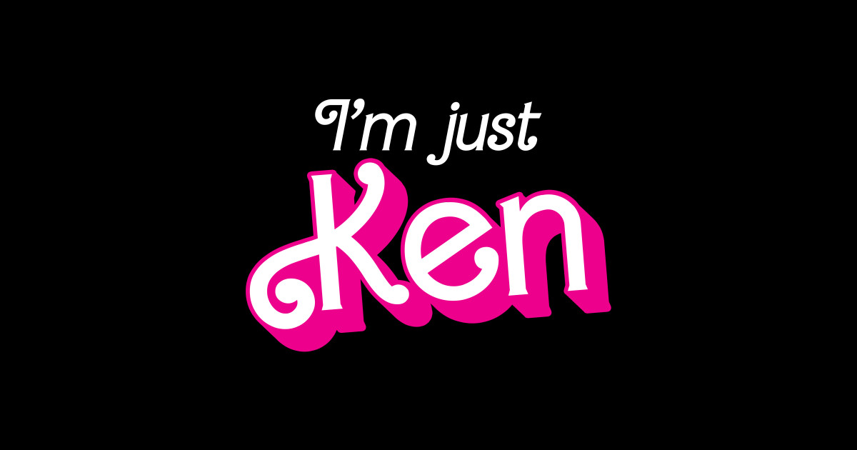 I'm just Ken - Im Just Ken - Sticker | TeePublic