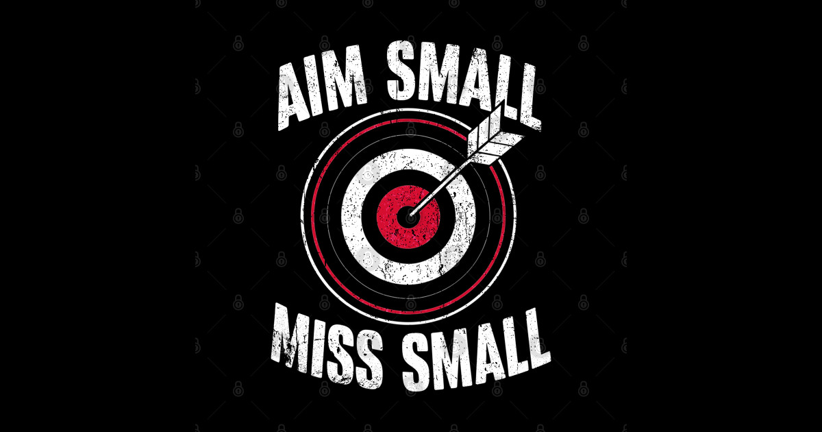 Aim Small Miss Small Archery - Aim Small Miss Small - Sticker | TeePublic