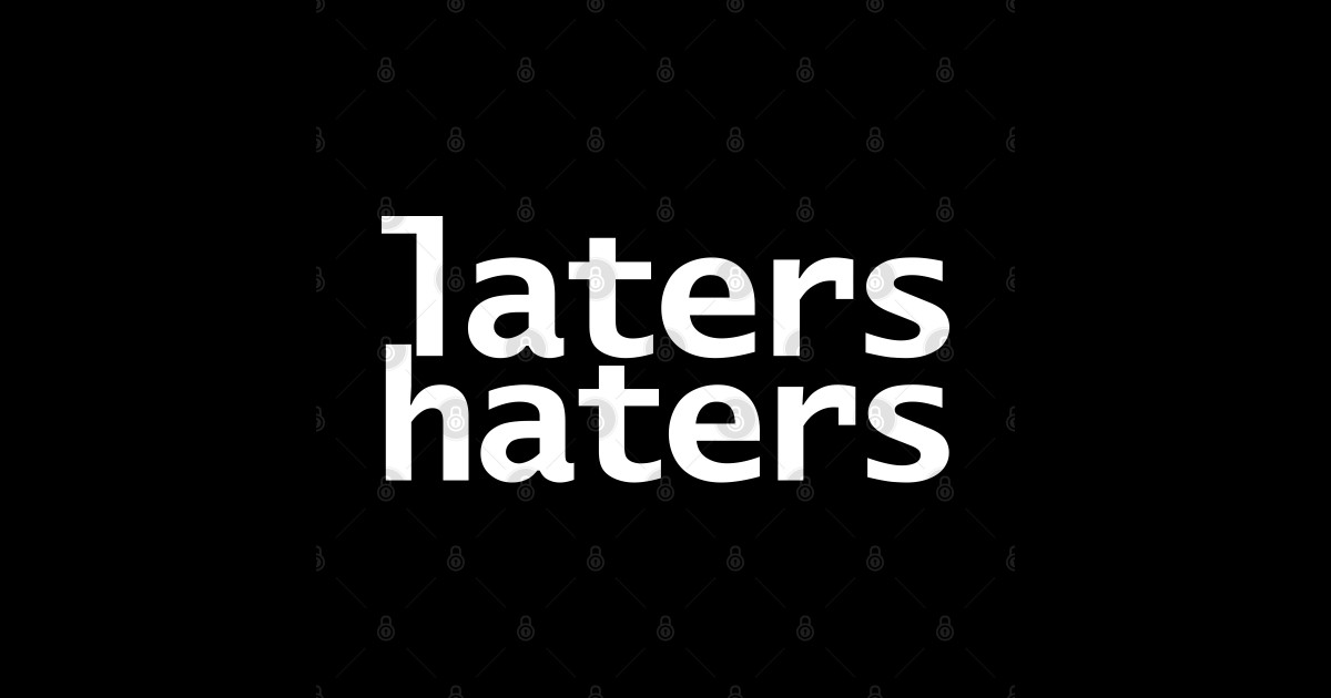 Laters Haters Funny Typography - Funny - Sticker | TeePublic