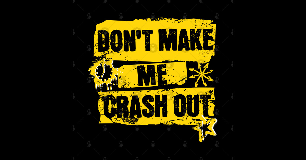 Don't Make Me Crash Out Teacher Gen Alpha Slang - Crash Out - Posters ...