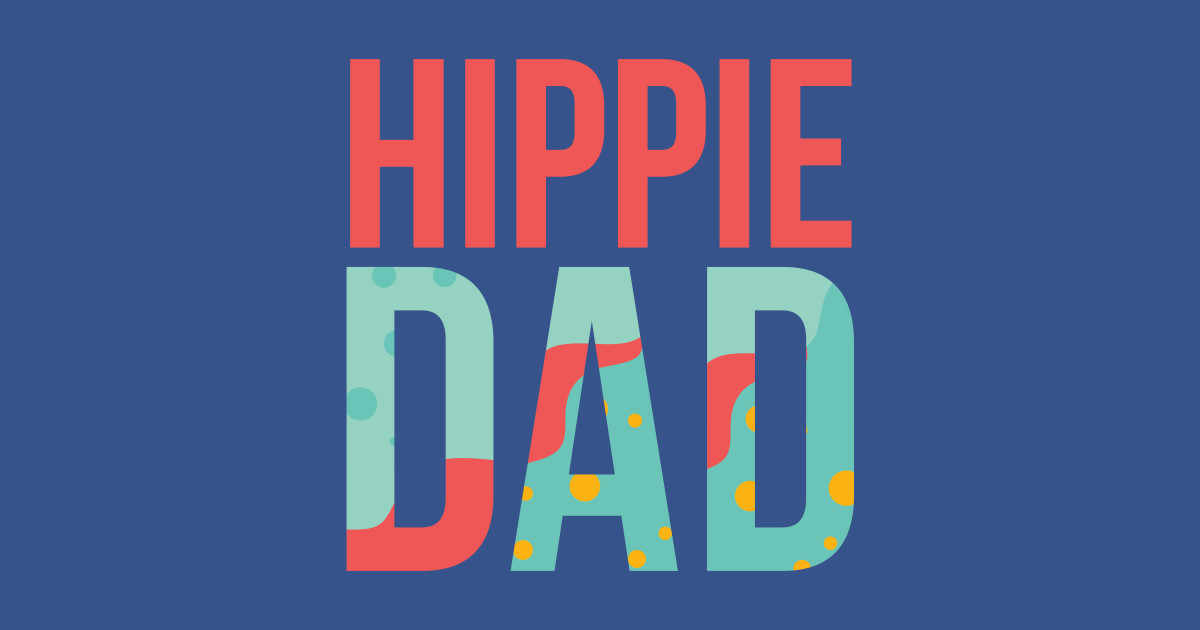 Hippie Dad - Dad - T-Shirt | TeePublic