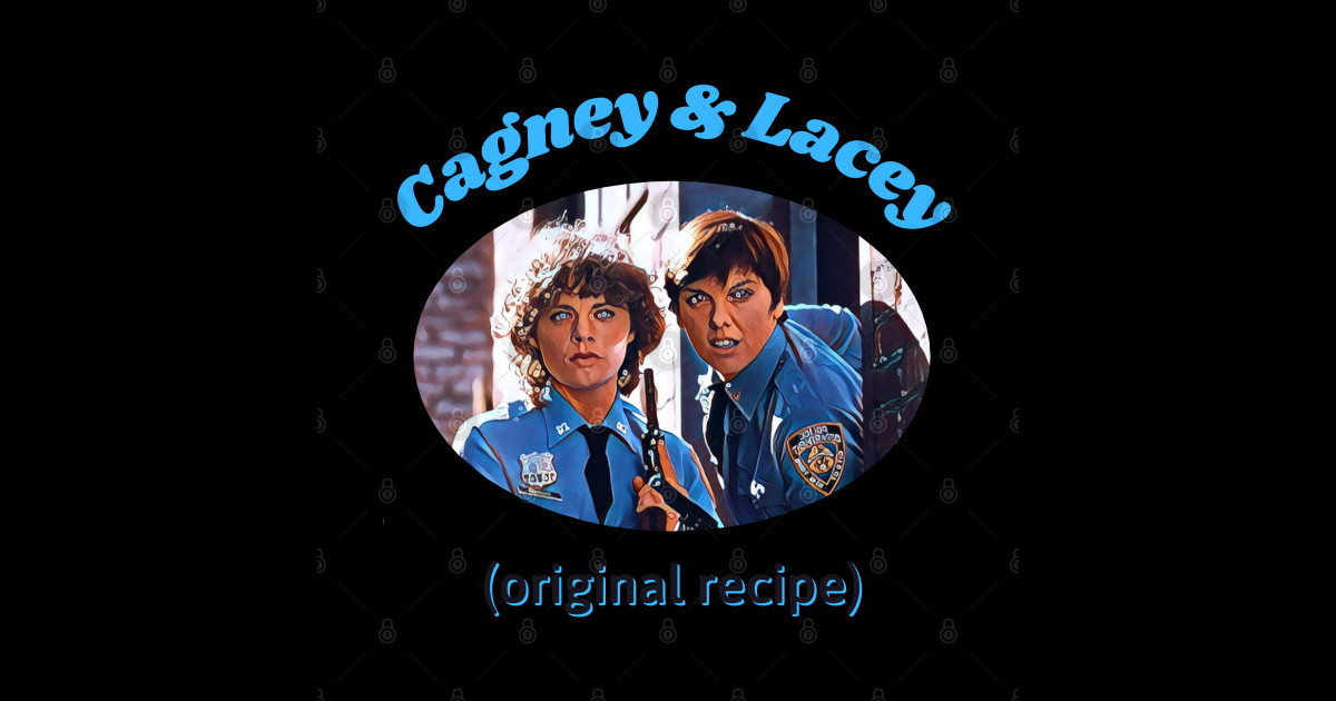 Cagney and Lacey: Original Recipe - Cagney And Lacey - Sticker | TeePublic