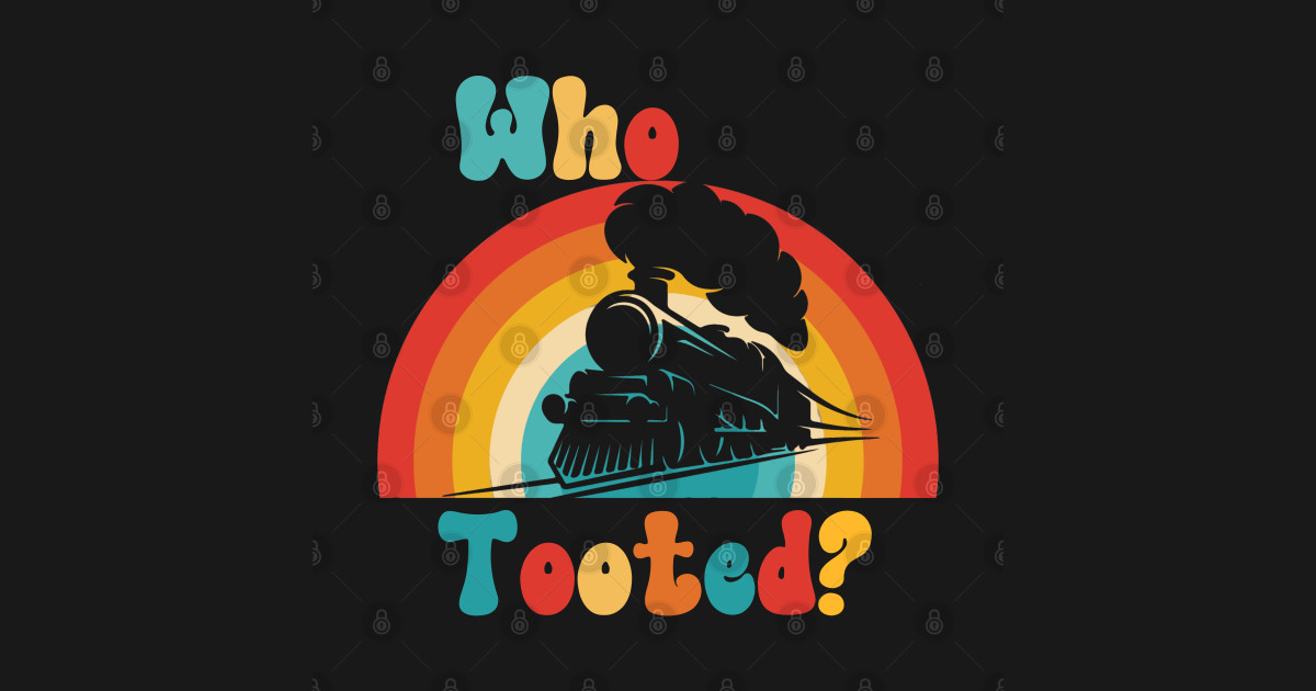 Retro funny who tooted train t-shirt - Funny Train - T-Shirt | TeePublic