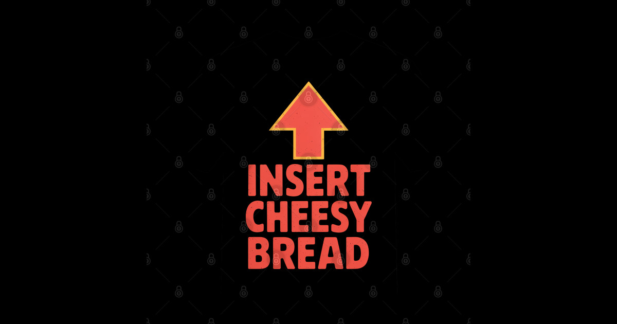 Insert Cheesy Bread Viral - Insert Cheesy Bread Viral - Sticker | TeePublic