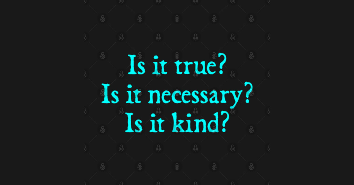 Is It True Is It Necessary Is It Kind - Quotes And Sayings - T-Shirt ...