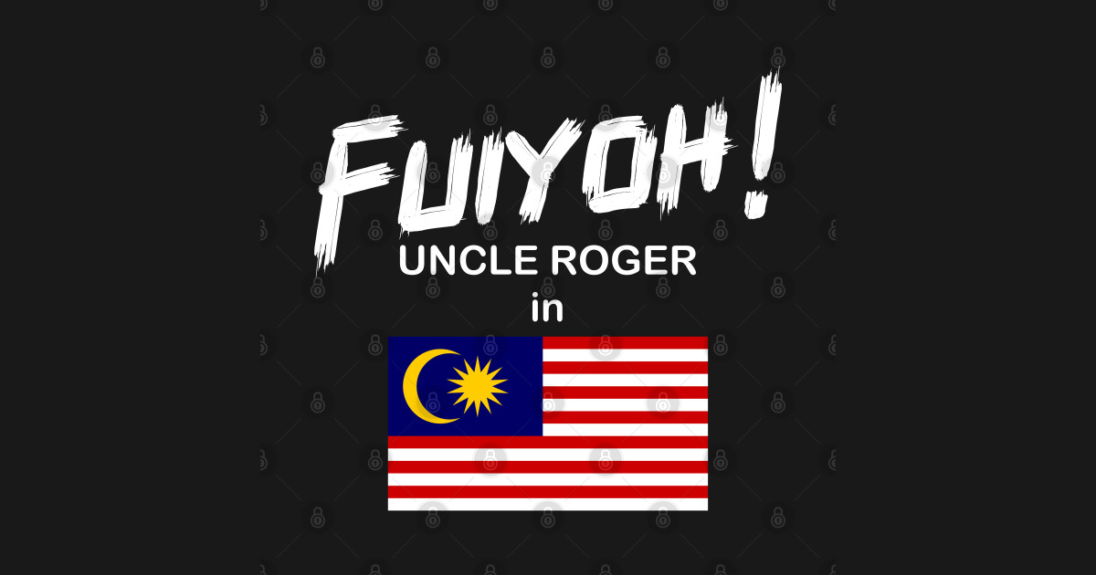 Uncle Roger World Tour - Fuiyoh - Malaysia - Uncle Roger - T-Shirt ...