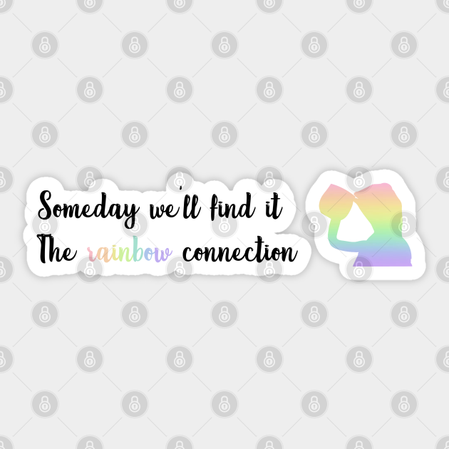 rainbow connection song lyrics - Rainbow Connection - Sticker | TeePublic