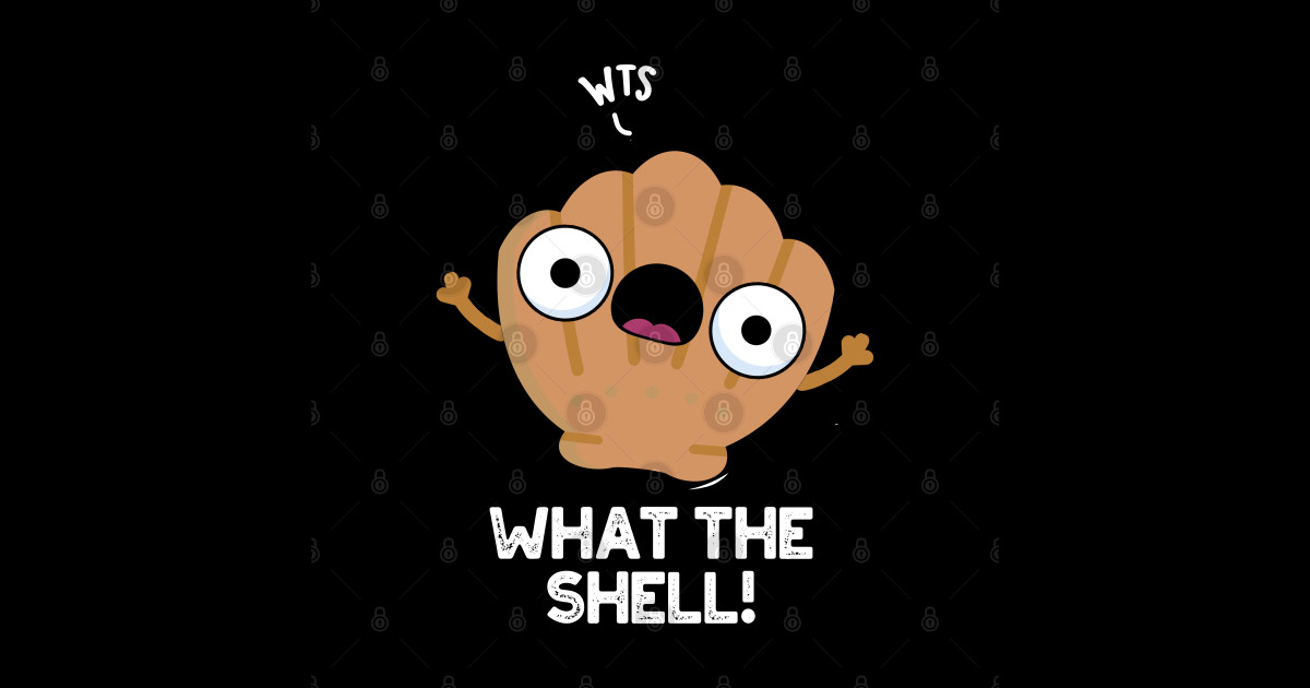 What The Shell Cute Animal Sea Shell Pun - Shell Pun - Posters and Art ...