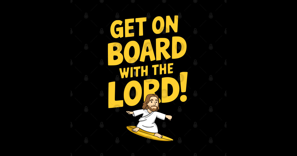 Get On Board With The Lord! Funny Surfing Jesus - Surfing Jesus ...