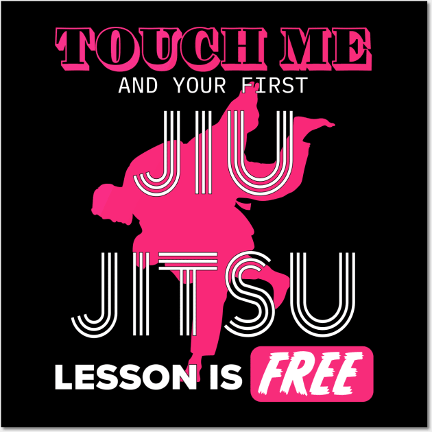 Touch Me First Jiu Jitsu Lesson Is Free - Jiu Jitsu - Posters and Art ...