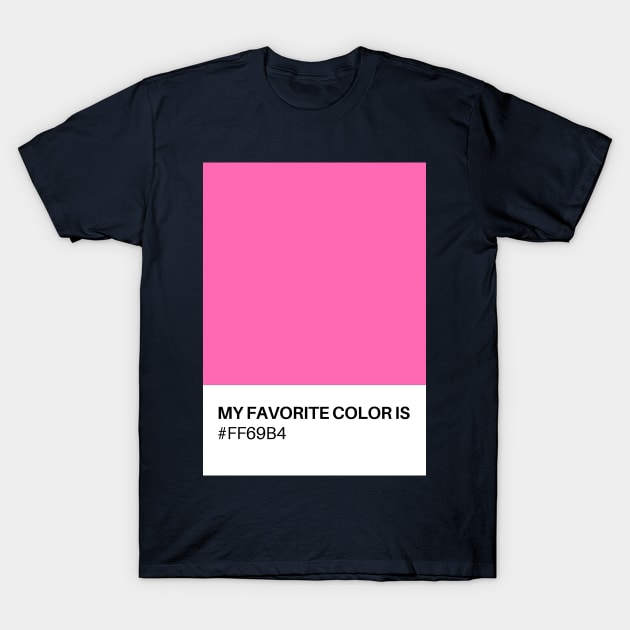 My Favorite Color is #FF69B4 - Hex Code - T-Shirt | TeePublic