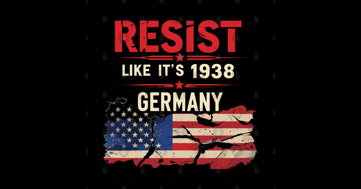 Vintage Resist Like It's 1938 Germany Usa Flag - Resist Like Its 1938 ...