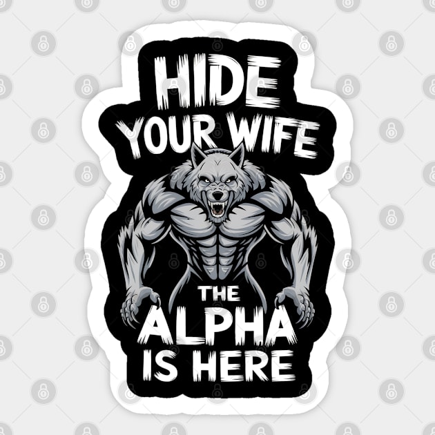 The alpha is here - Alpha Male - Sticker | TeePublic