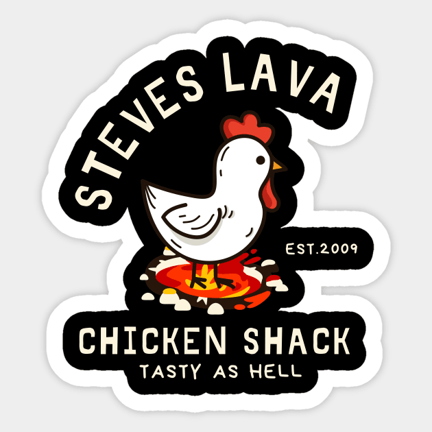 Steves lava chicken shack - Steves Lava Chicken - Sticker | TeePublic
