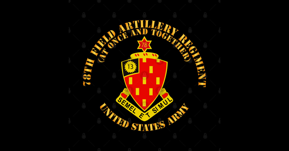 78th Field Artillery Regiment - At Once and Together - 78th Field ...
