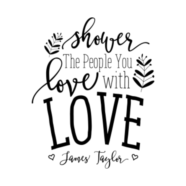 Shower The People You Love With Love Love Quote Long Sleeve T Shirt