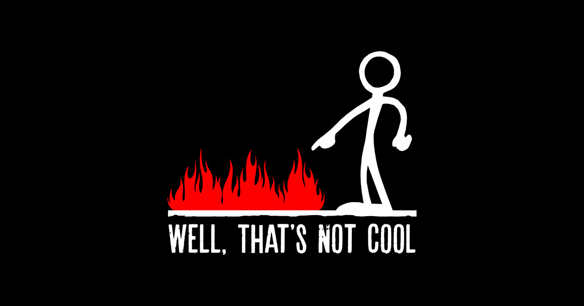 Well That's Not Cool - Funny Stick Figure Sarcastic Pun - Well Thats Not Cool - Sticker | TeePublic
