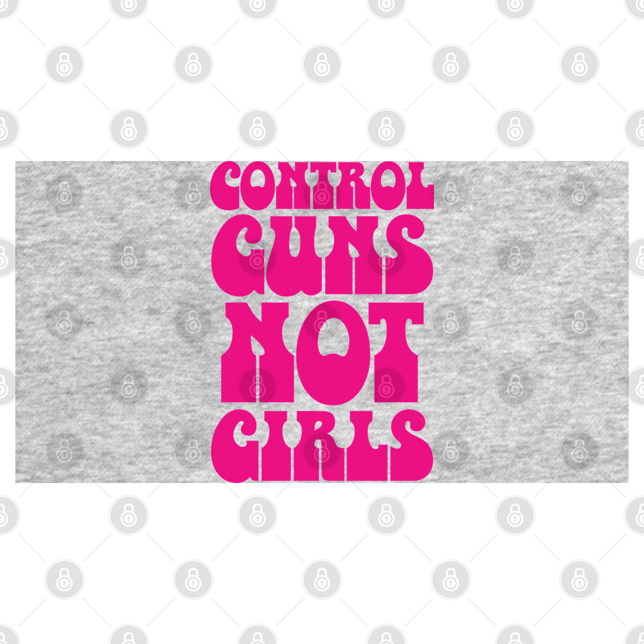 Control Guns Not Girls (hot pink groovy 2.0) - Control Guns Not Girls ...