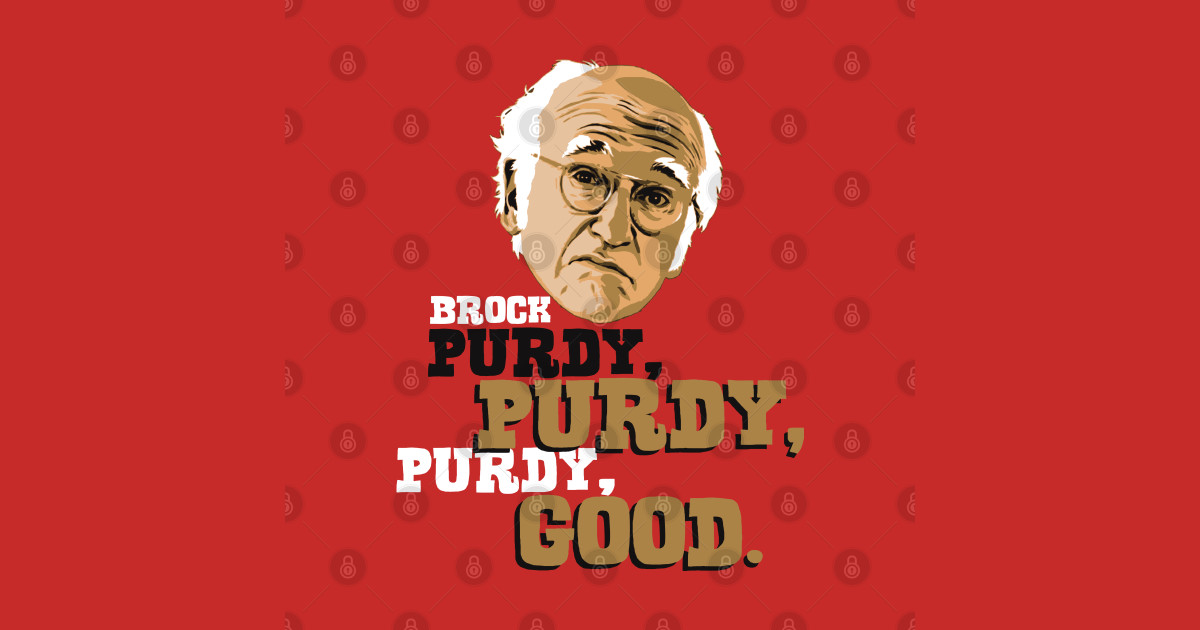 PURDY PURDY GOOD - Brock Purdy - T-Shirt | TeePublic