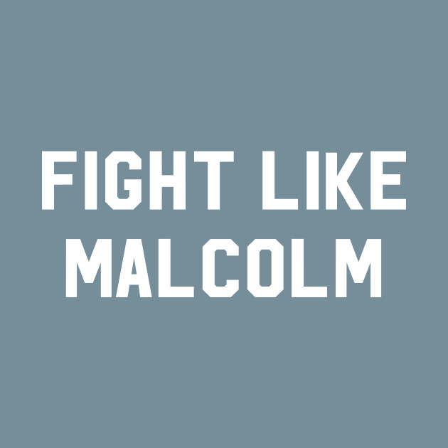 Fight Like Malcolm - Malcolm X - T-Shirt sold by Charmi Patel | SKU 4717091 | 50% OFF Printerval