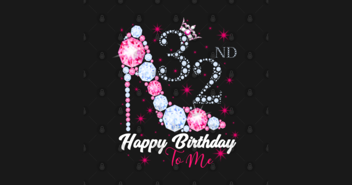 Happy Birthday To Me 32nd Birthday 32nd Birthday Magnet TeePublic Happy Birthday To Me 32nd Birthday 32nd Birthday Magnet TeePublic