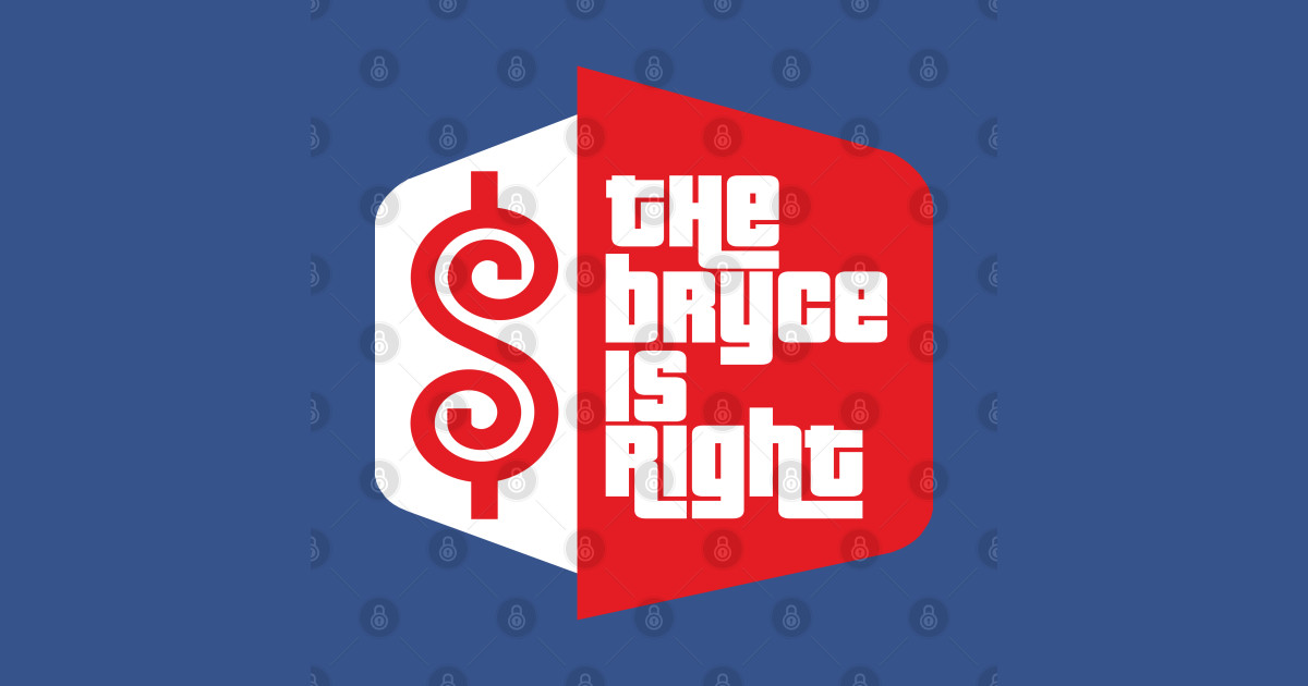 The Bryce Is Right - Bryce Harper - T-Shirt | TeePublic