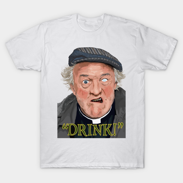 "Drink" - Father Ted - T-Shirt | TeePublic