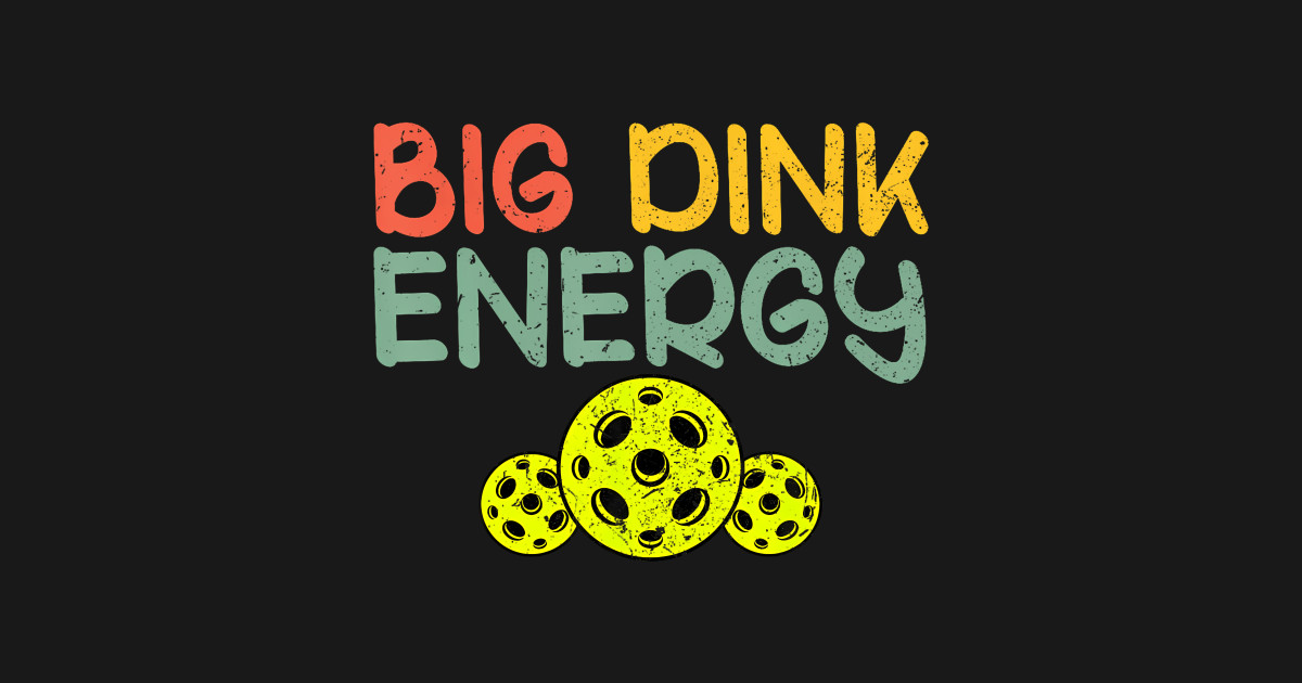 Retro Big Dink Energy Pickleball Funny Pickle Ball Lover - Big Dink ...