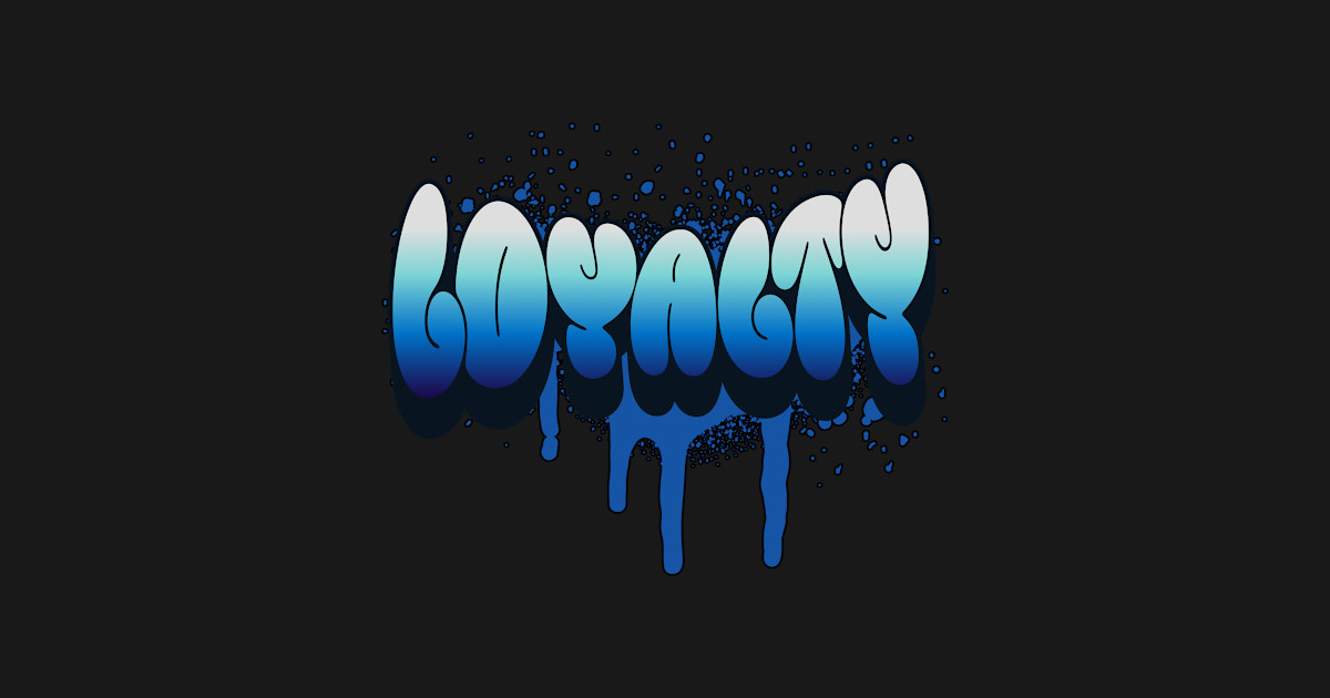 Loyalty - Graffiti Image - Inspirational - T-Shirt | TeePublic