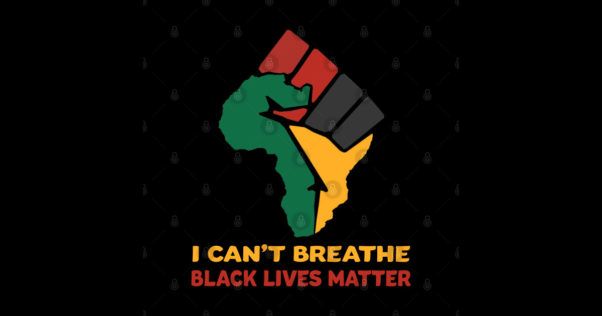 i cant breath - black lives matter - I Cant Breath Black Lives Matter ...