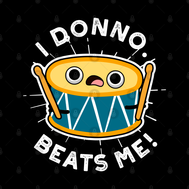 I Donno Beats Me Cute Drum Pun - Drum Pun - Mug | TeePublic
