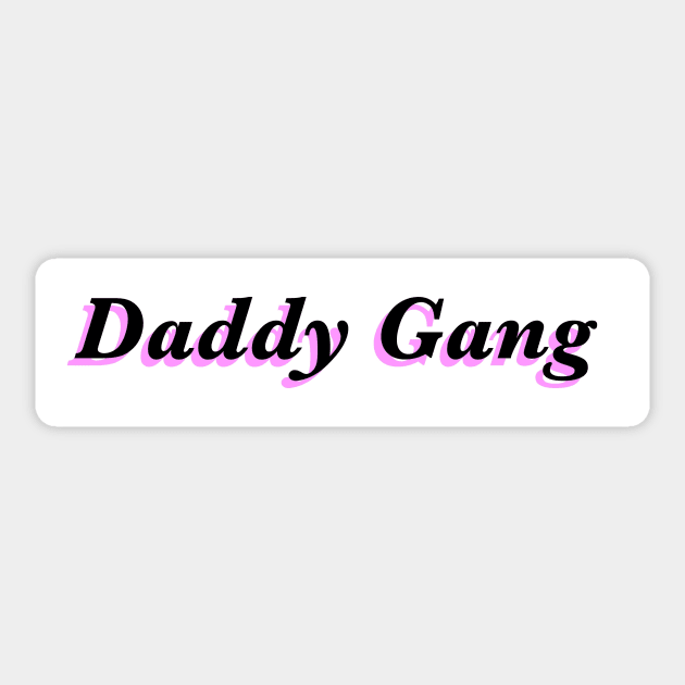 Daddy gang - Daddy Gang - Sticker | TeePublic