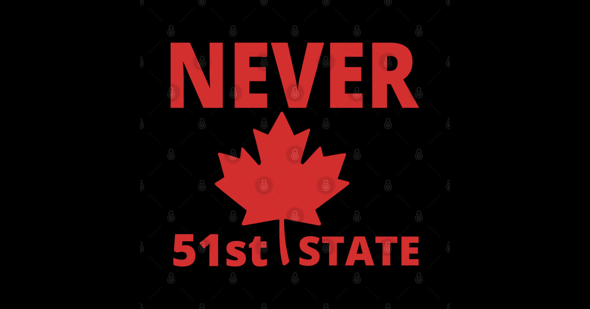 Never-51st-State-Canada - Never 51st State Canada - Sticker | TeePublic