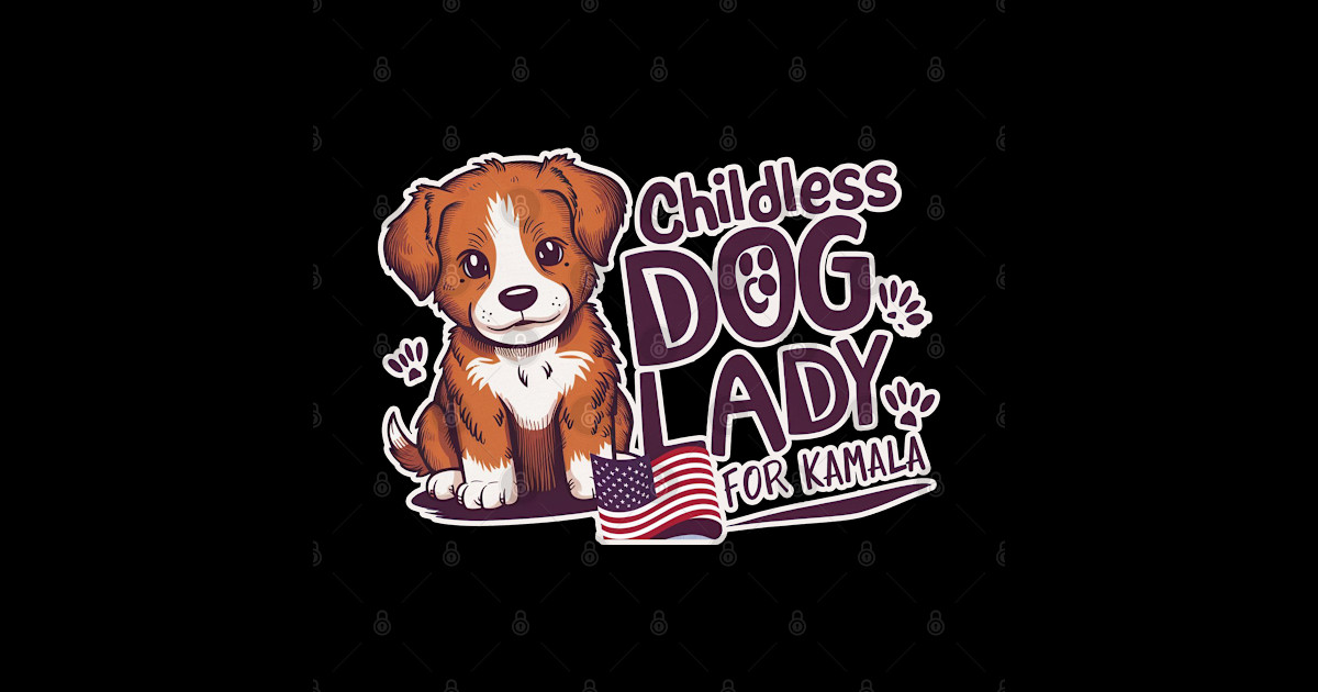 CHILDLESS DOG LADY FOR KAMALA - KAMALA 2024 - Childless Dog Lady For ...