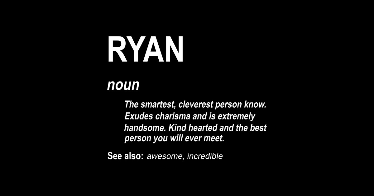 Ryan Is The Best Funny Name Definition Ryan - Ryan Is The Best Funny ...