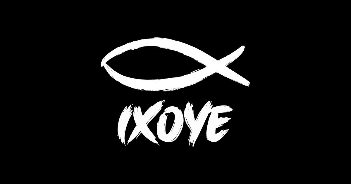 IXOYE (Christian Fish or Ichthys) is an acrostic for Iēsoûs Khrīstós ...