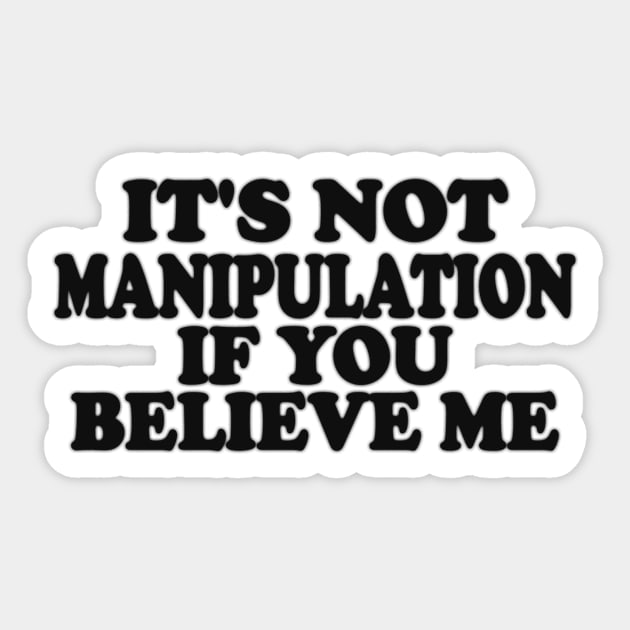 It's Not Manipulation if You BELIEVE ME Funny Y2K 2000's Inspired Meme ...