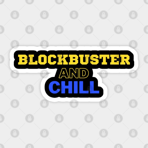 Blockbuster and Chill Retro Throwback - Blockbuster Video - Sticker ...
