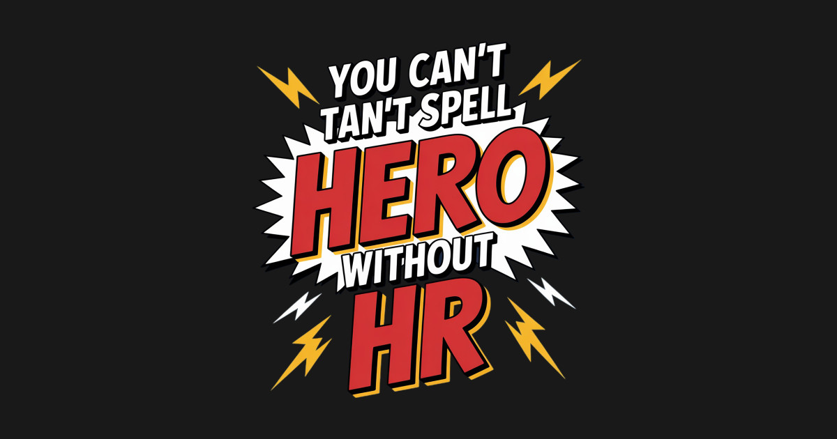 You Can't Spell Hero Without HR Human Resources Department - You Cant ...