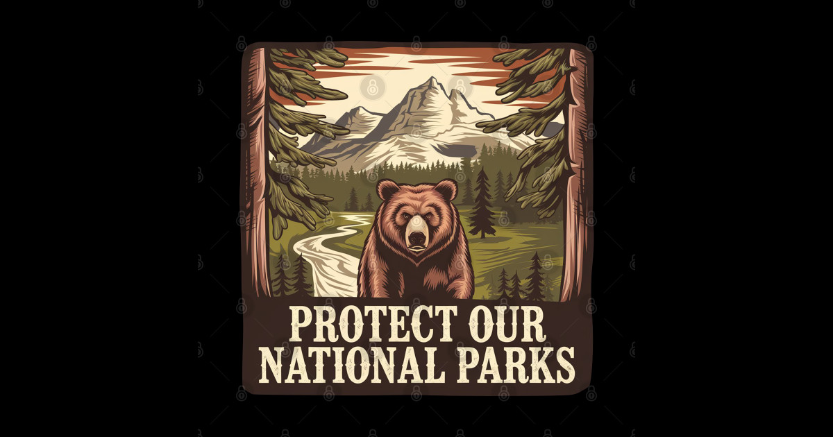 Protect Our National Parks - Protect Our National Parks - Posters and ...
