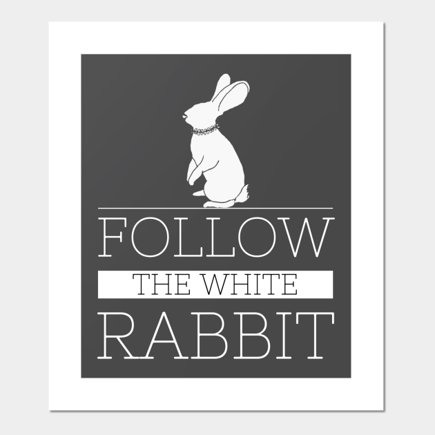 FOLLOW THE WHITE RABBIT - Matrix - Posters and Art Prints | TeePublic