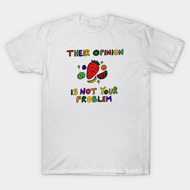 Not Your Problem - Your Problem - T-Shirt | TeePublic