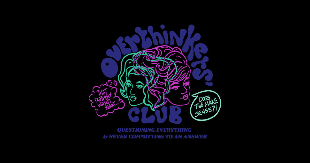 Overthinkers' Club - Overthinking - Sticker | TeePublic